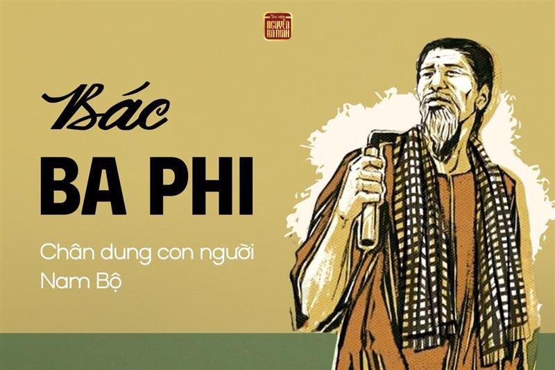 Bác Ba Phi – Hiện thân của cá tính Nam Bộ